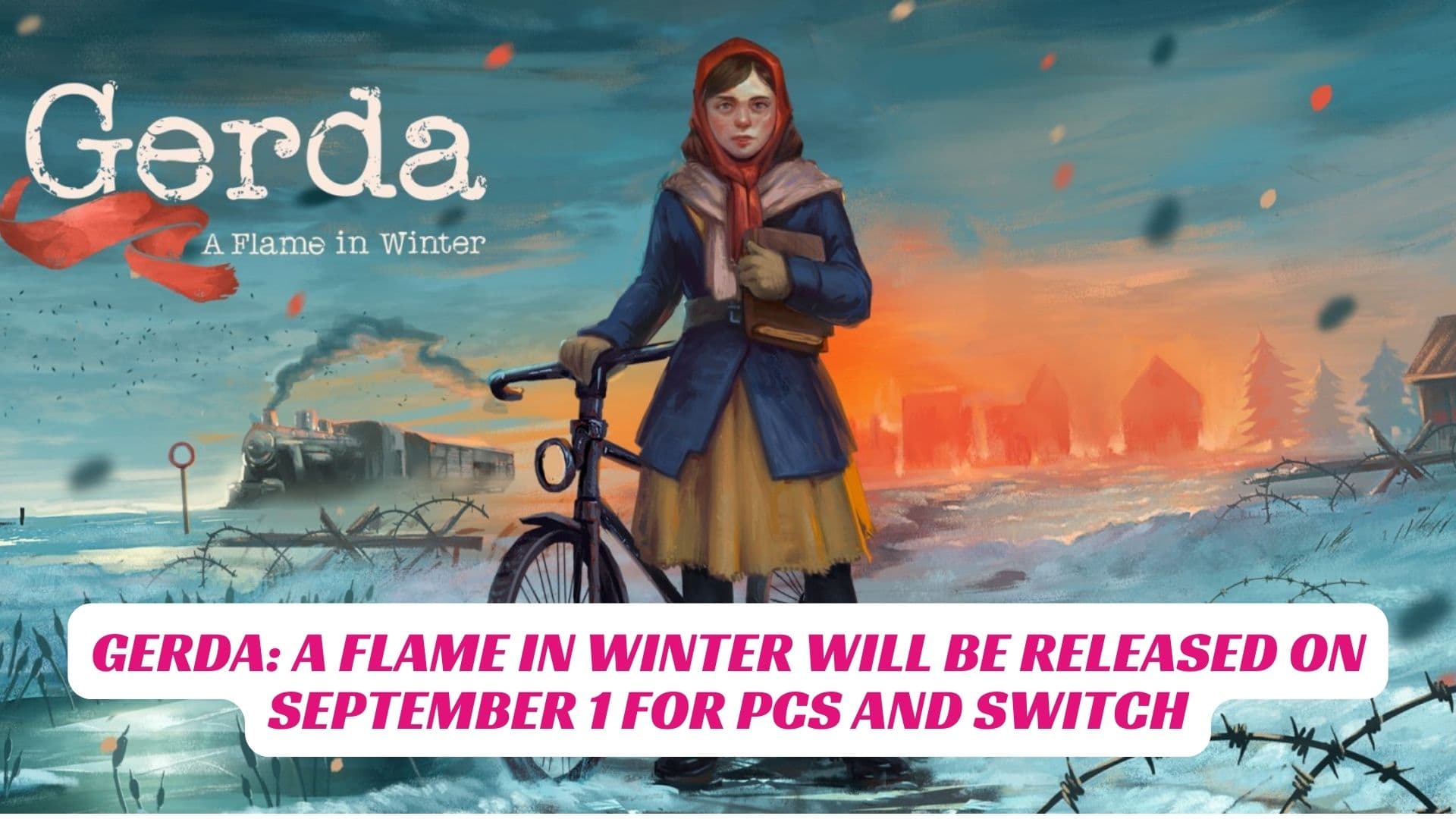 Gerda: A Flame In Winter Will Be Released On September 1 For PCs And Switch