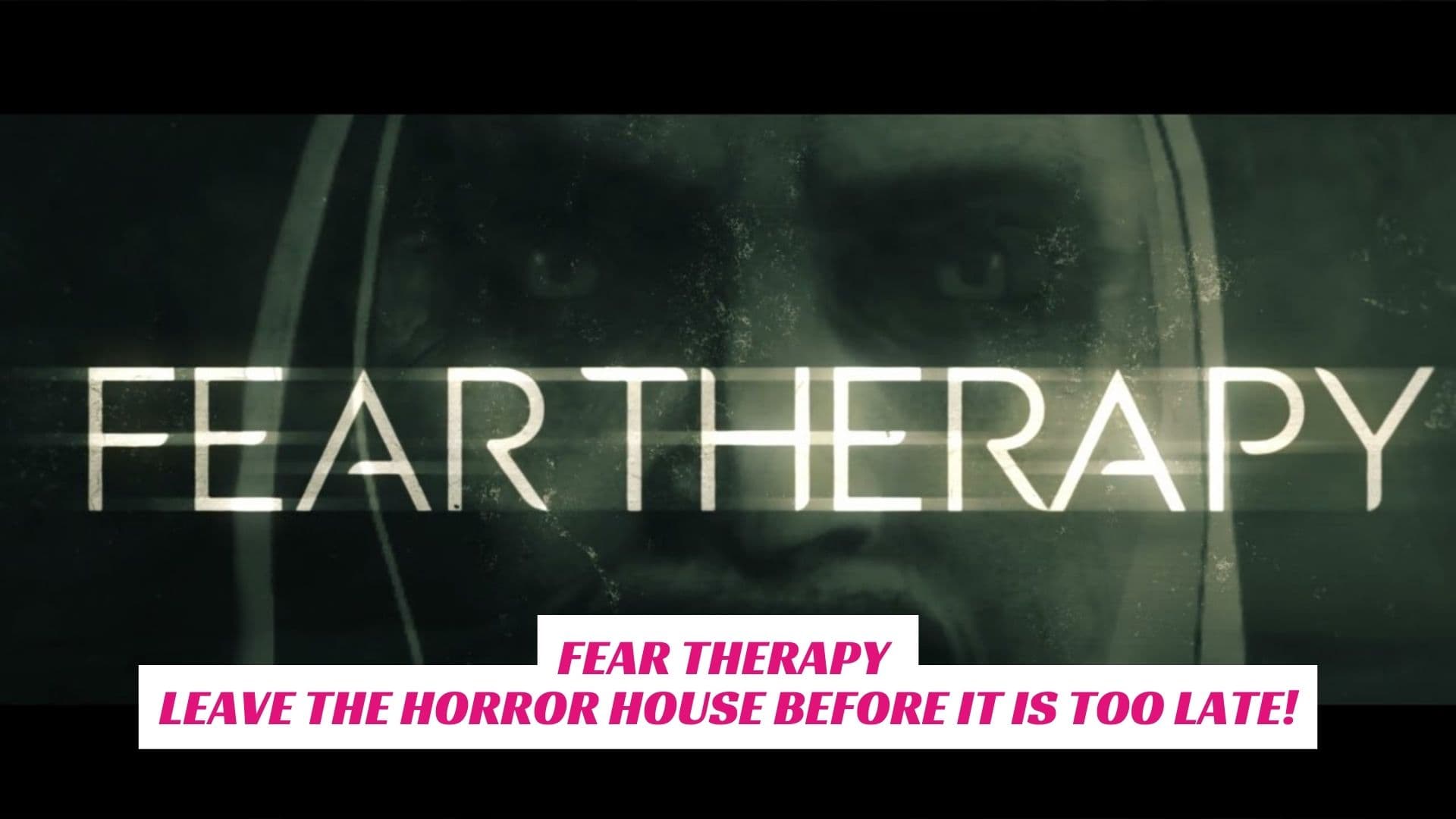 Fear Therapy – Leave The Horror House Before It Is Too Late!