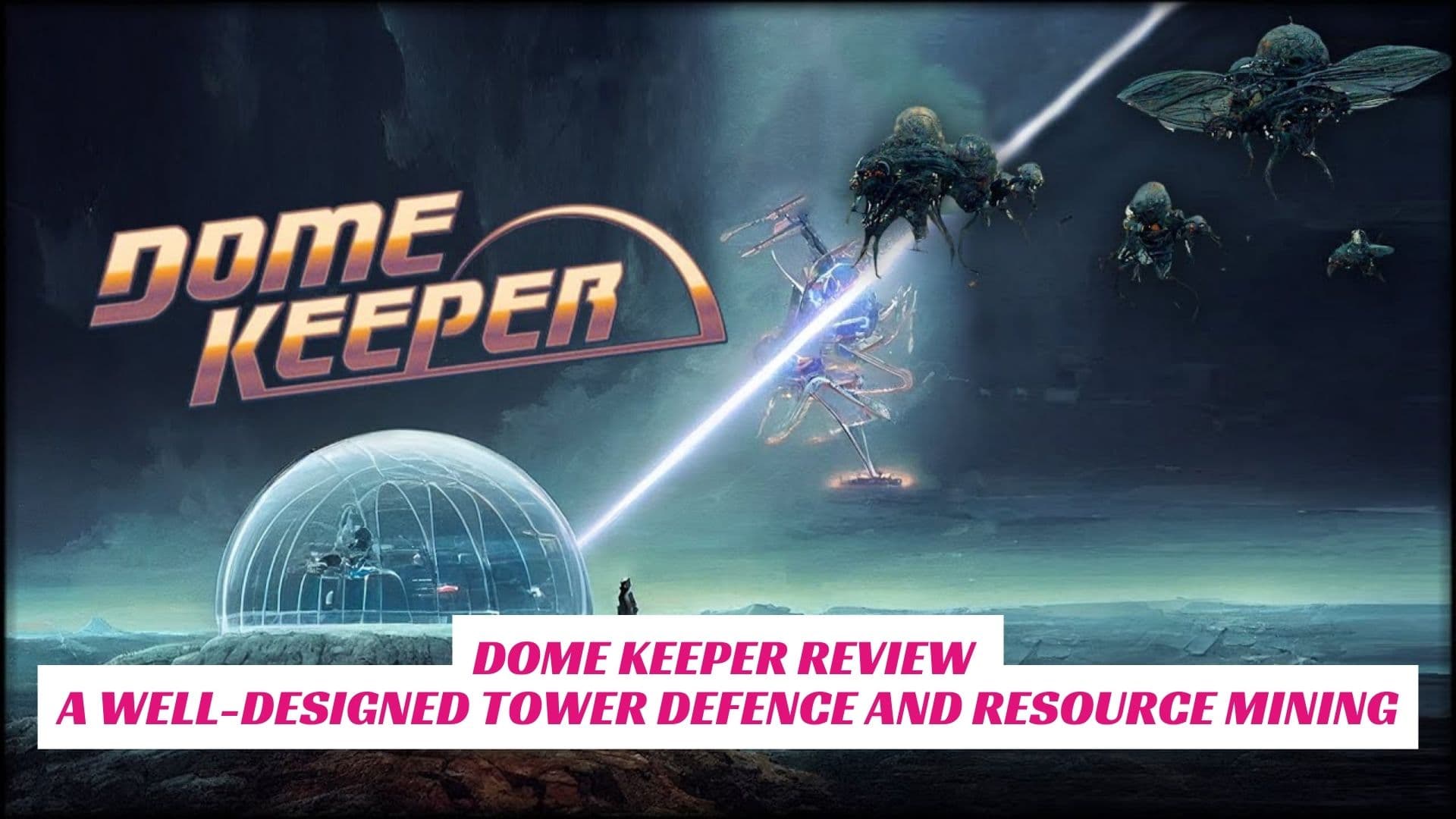 Dome Keeper Review - A Well-Designed Tower Defence And Resource Mining