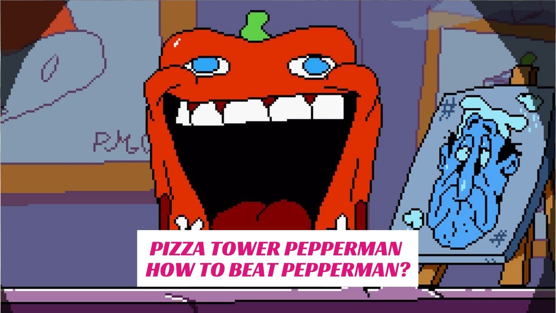 Pizza Tower Pepperman - How To Beat Pepperman?